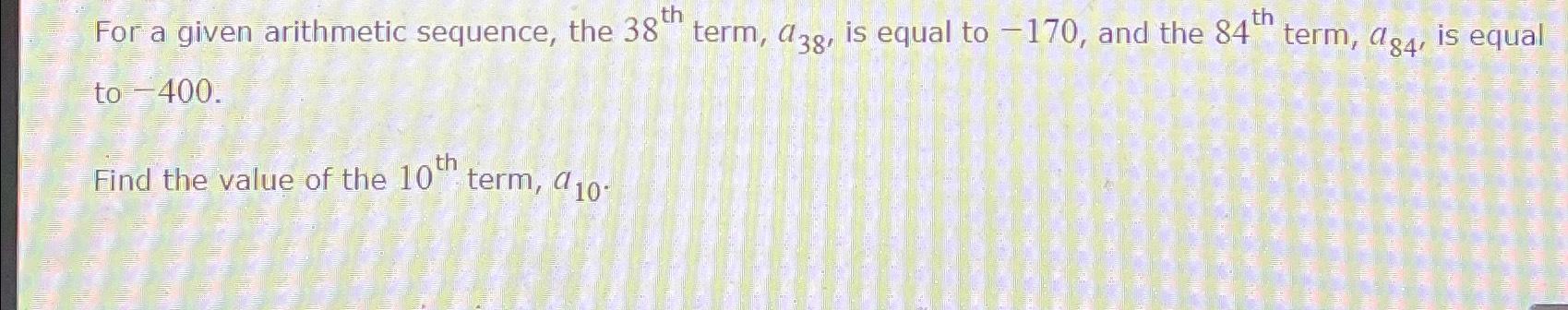 Solved For a given arithmetic sequence, the 38th ﻿term, | Chegg.com