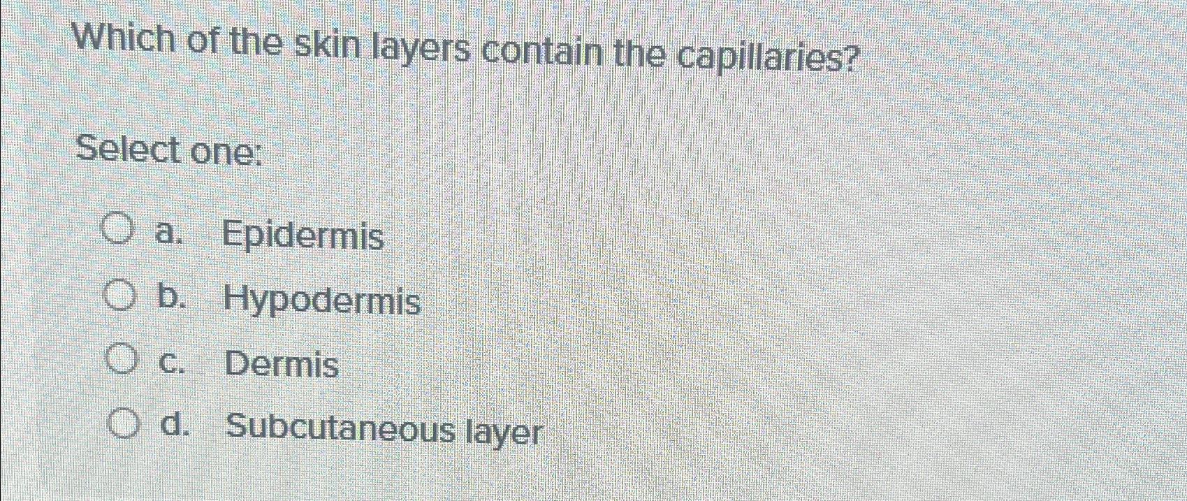 Solved Which of the skin layers contain the | Chegg.com