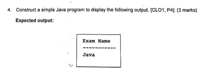 Solved 4. Construct a simple Java program to display the | Chegg.com