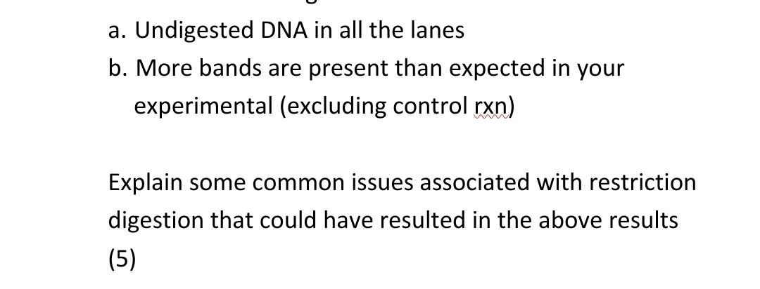 a. Undigested DNA in all the lanes b. More bands are | Chegg.com