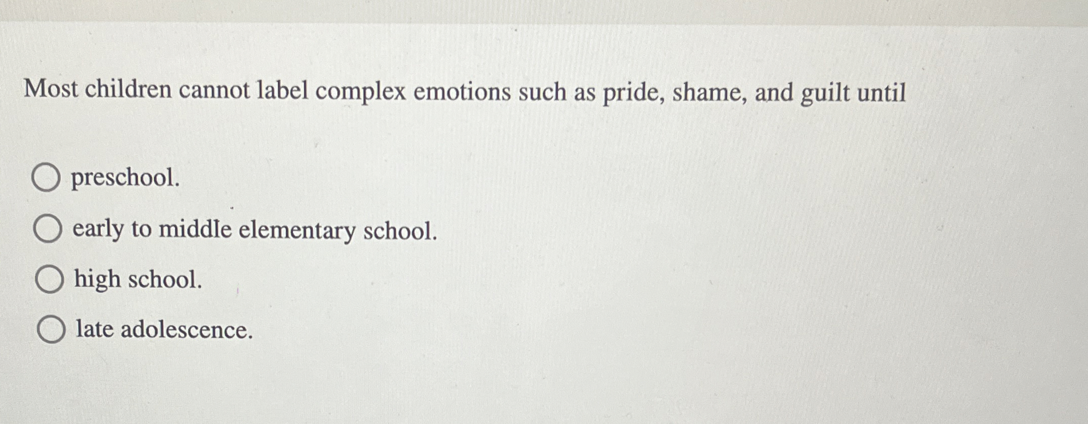 Solved Most children cannot label complex emotions such as | Chegg.com