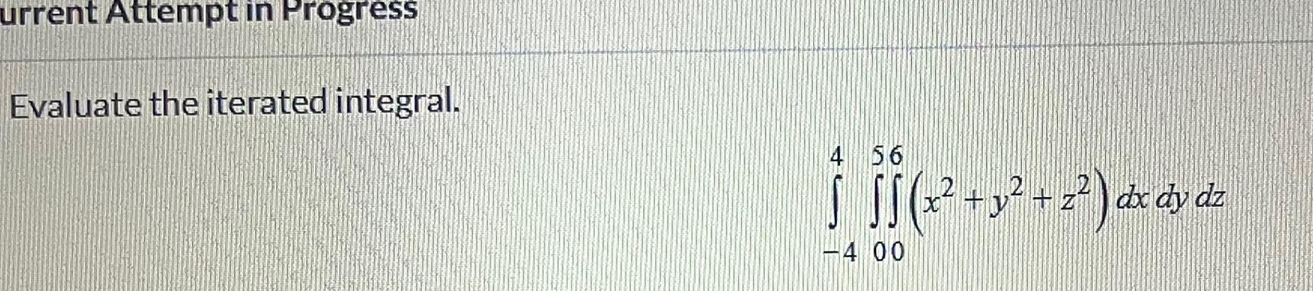 Solved Evaluate the iterated | Chegg.com