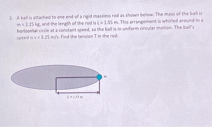 Solved 3. A ball is attached to one end of a rigid massless | Chegg.com