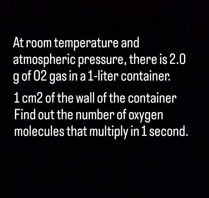 Solved At room temperature and atmospheric pressure, there | Chegg.com