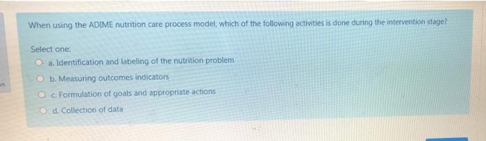 Solved When using the ADIME nutrition care process model, | Chegg.com