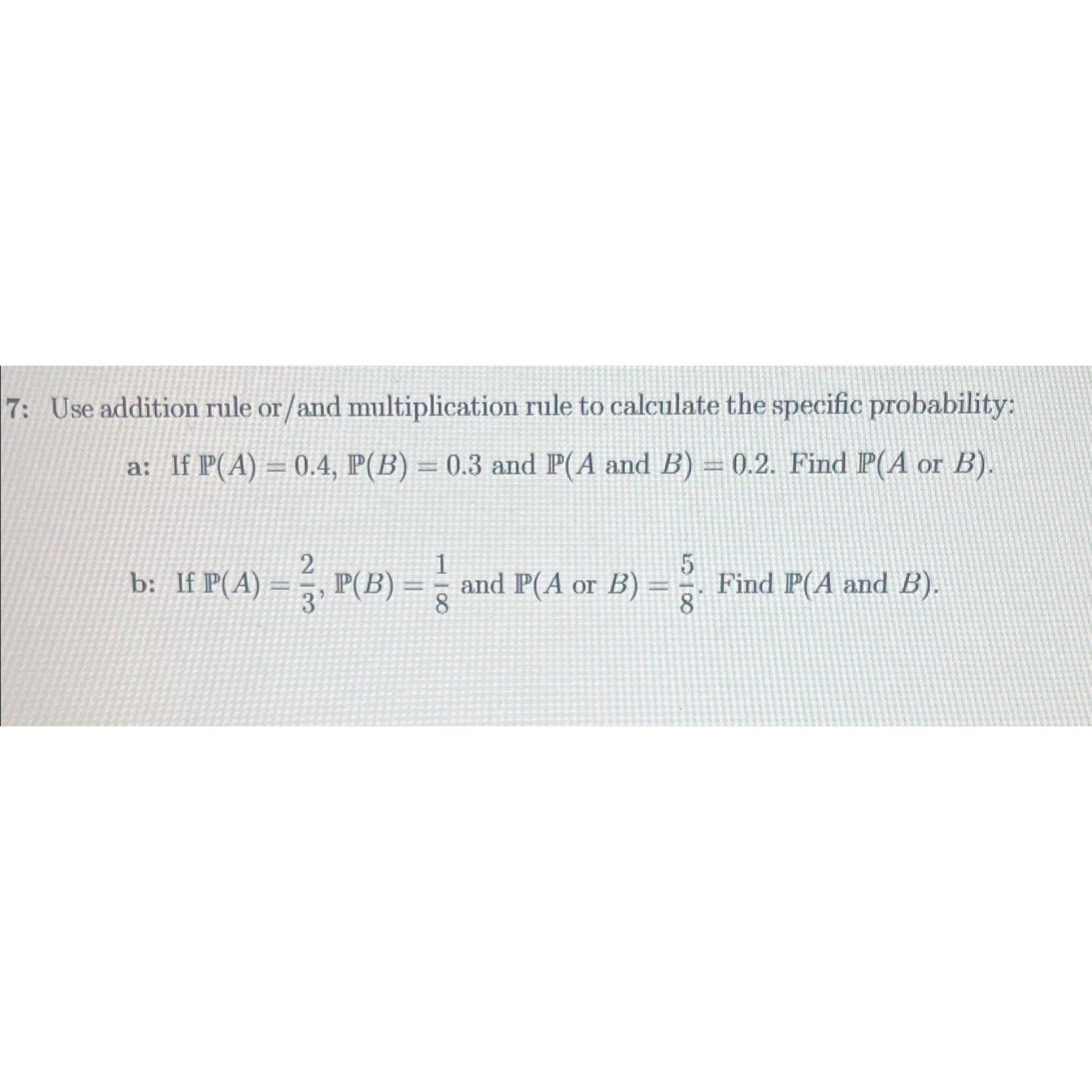 Solved 7: Use addition rule or/and multiplication rule to | Chegg.com