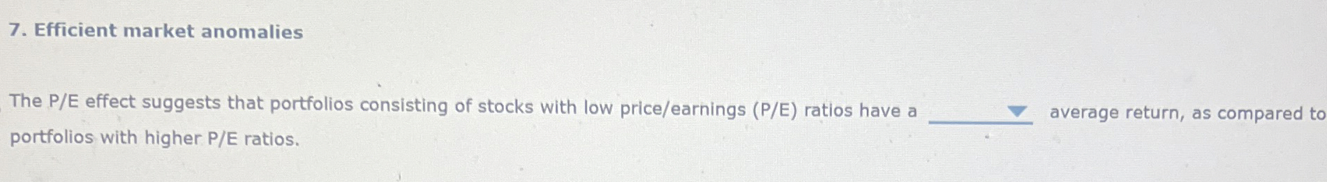 Solved Efficient market anomaliesThe P/E effect suggests | Chegg.com