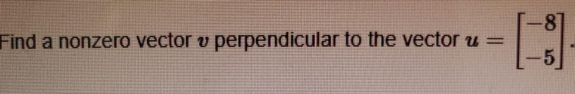 Solved Find a nonzero vector v perpendicular to the vector u | Chegg.com