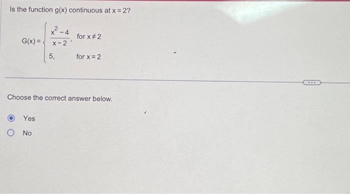 Solved Is the function g(x) continuous at x = 2? 2 x²-4 X-2' | Chegg.com