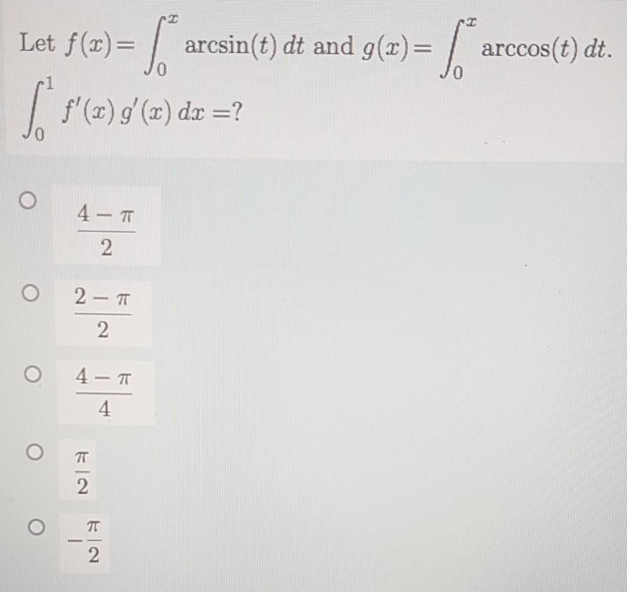 Solved Let f(2)= = S. arcsin(t) dt and g(x) = arccos(t) dt. | Chegg.com