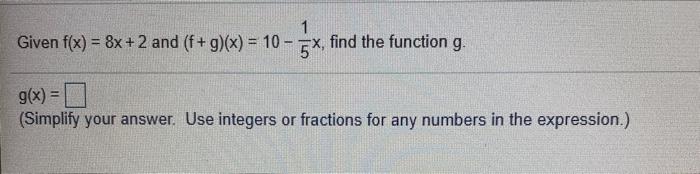 Solved 1 Given f(x) = 8x + 2 and (f+g)(x) = 10 - 5%, find | Chegg.com