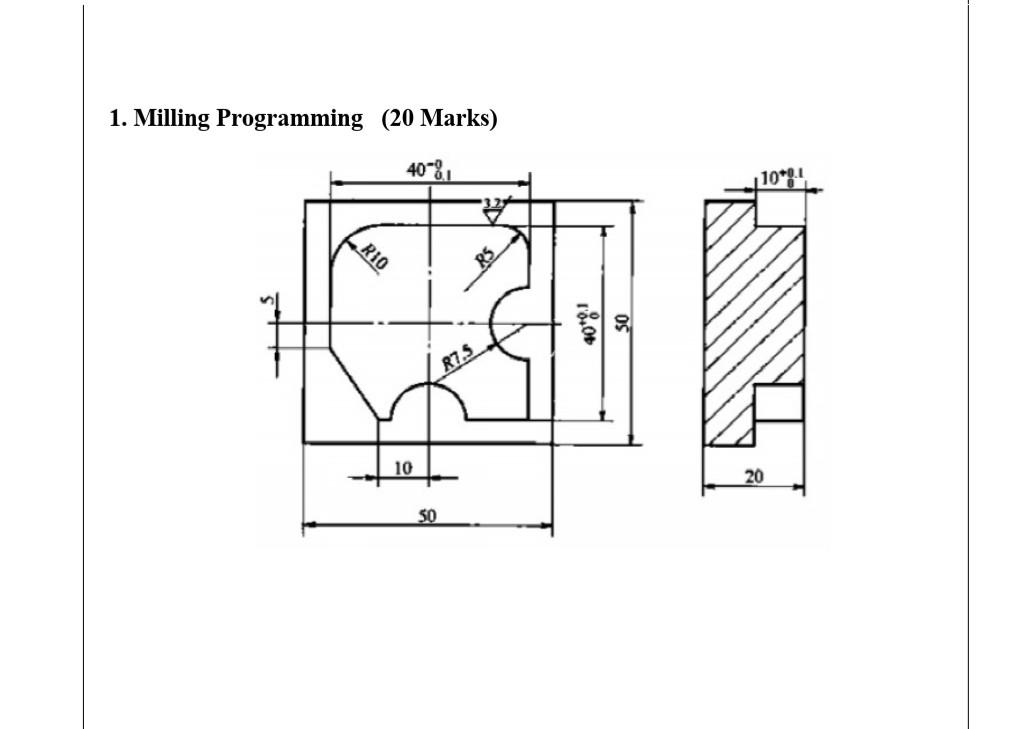 Solved 1. Milling Programming (20 Marks) 40-8. 10*4! RIO | Chegg.com