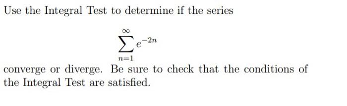 Solved Use the Integral Test to determine if the series | Chegg.com