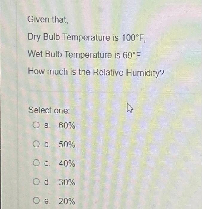 Solved Given that, Dry Bulb Temperature is 100°F, Wet Bulb | Chegg.com