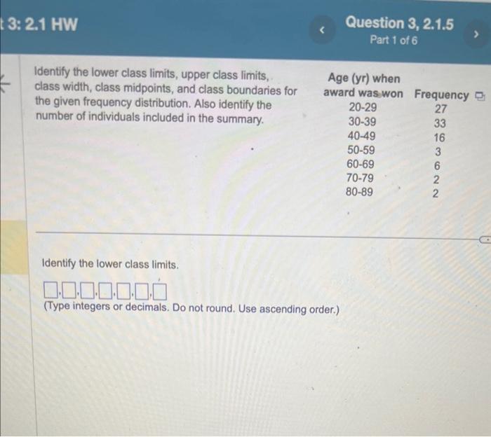Solved Identify the lower class limits, upper class limits, | Chegg.com