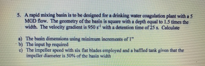 Solved 5. A rapid mixing basin is to be designed for a | Chegg.com