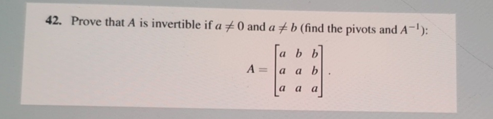 Solved Prove that A ﻿is invertible if a≠0 ﻿and a≠b (find the | Chegg.com