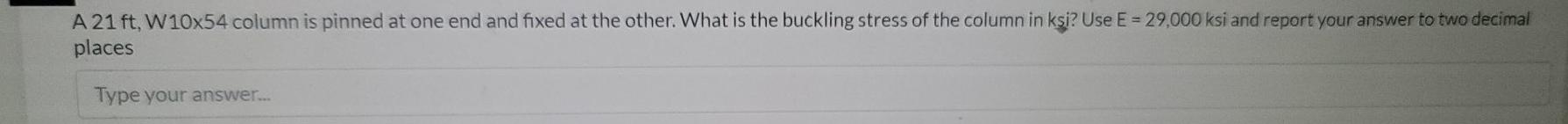 Solved A 21 ft, W10x54 column is pinned at one end and fixed | Chegg.com