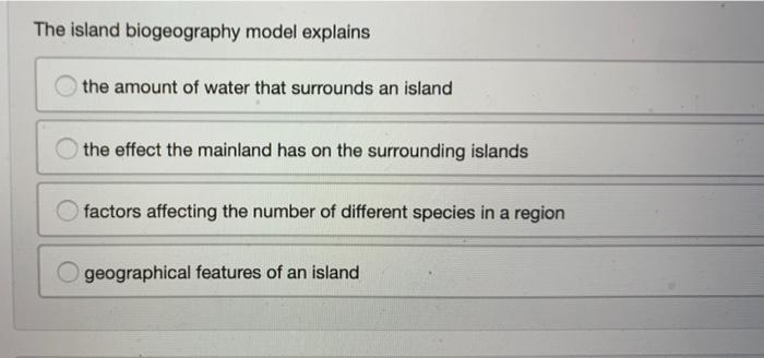 Solved The island biogeography model explains the amount of | Chegg.com