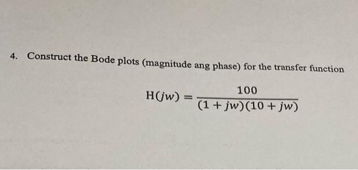 Solved 4. Construct the Bode plots (magnitude ang phase) for | Chegg.com