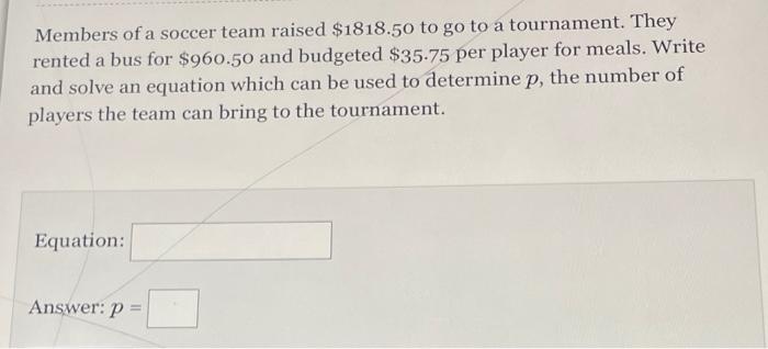 Solved Members of a soccer team raised $1818.50 to go to a | Chegg.com