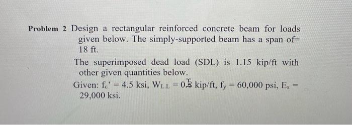 Solved Problem 2 Design a rectangular reinforced concrete | Chegg.com