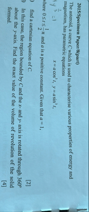 Solved 2015/Specimen Paper/8(part)The asteroid, a curve C | Chegg.com
