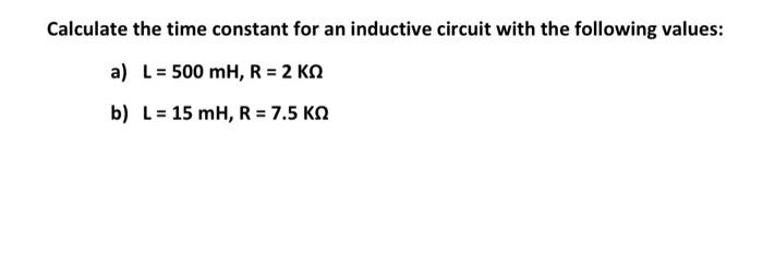 Solved Calculate the time constant for an inductive circuit | Chegg.com