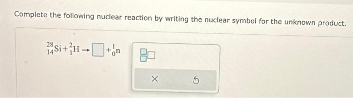 Solved Complete the following nuclear reaction by writing | Chegg.com