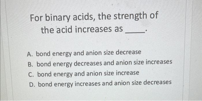 Solved For binary acids, the strength of the acid increases | Chegg.com