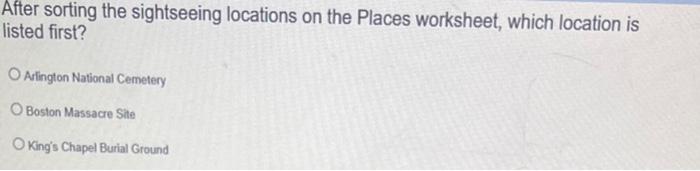 Solved After sorting the sightseeing locations on the places | Chegg.com