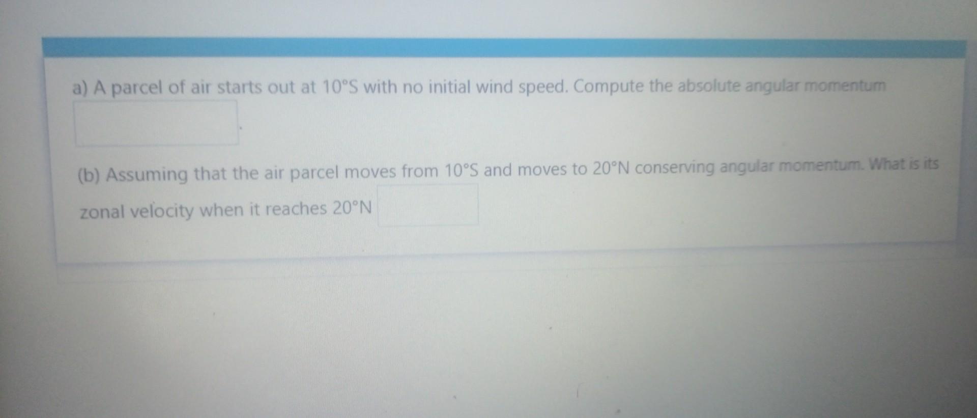 Solved a) A parcel of air starts out at 10∘S with no initial | Chegg.com