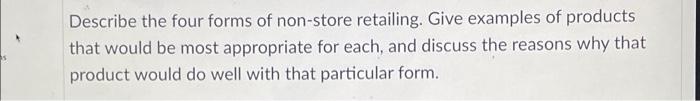 Solved Describe the four forms of non-store retailing. Give | Chegg.com