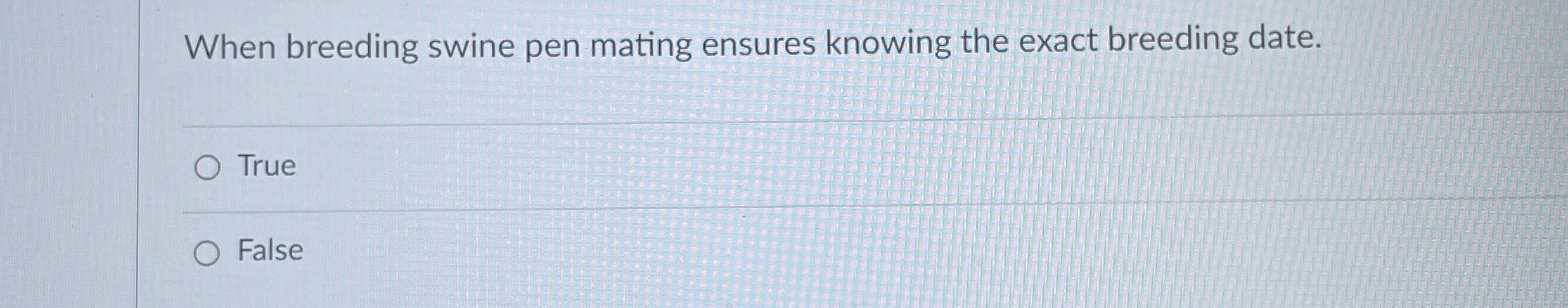 Solved When breeding swine pen mating ensures knowing the | Chegg.com
