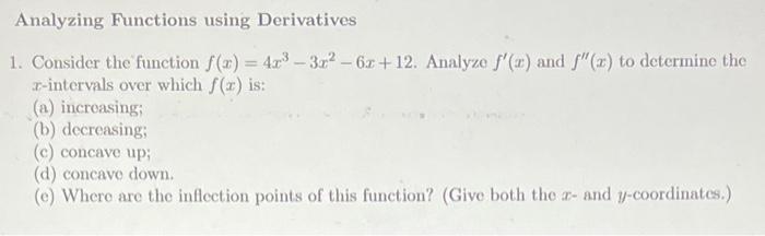 Solved Analyzing Functions using Derivatives 1. Consider the | Chegg.com