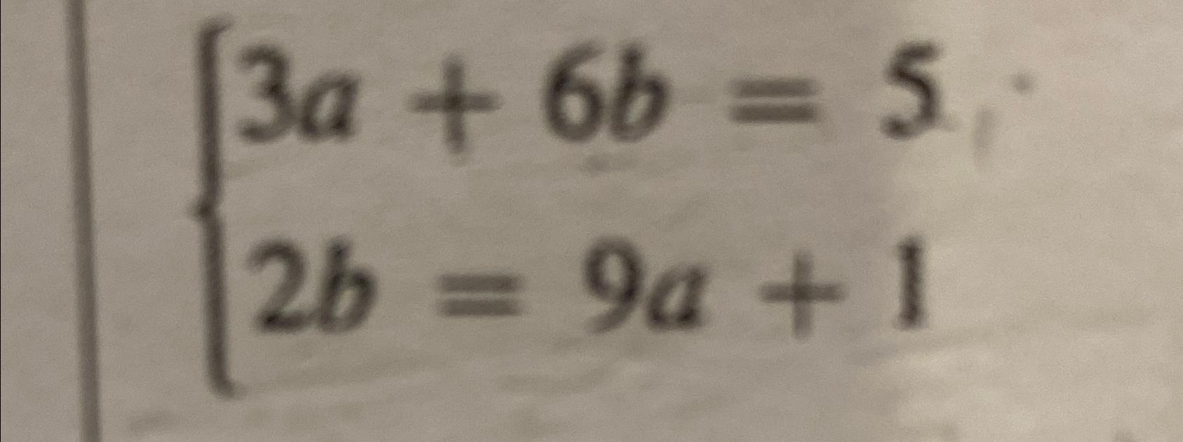 Solved 3a+6b=52b=9a+1 | Chegg.com
