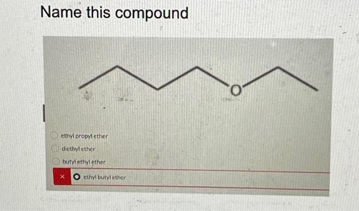 Solved Name this compound ethyl propyl ether diethyl ether | Chegg.com
