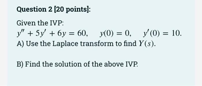 Solved Question 2 [20 points]: Given the IVP: | Chegg.com