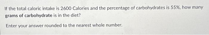 Solved If the total caloric intake is 2600 Calories and the | Chegg.com