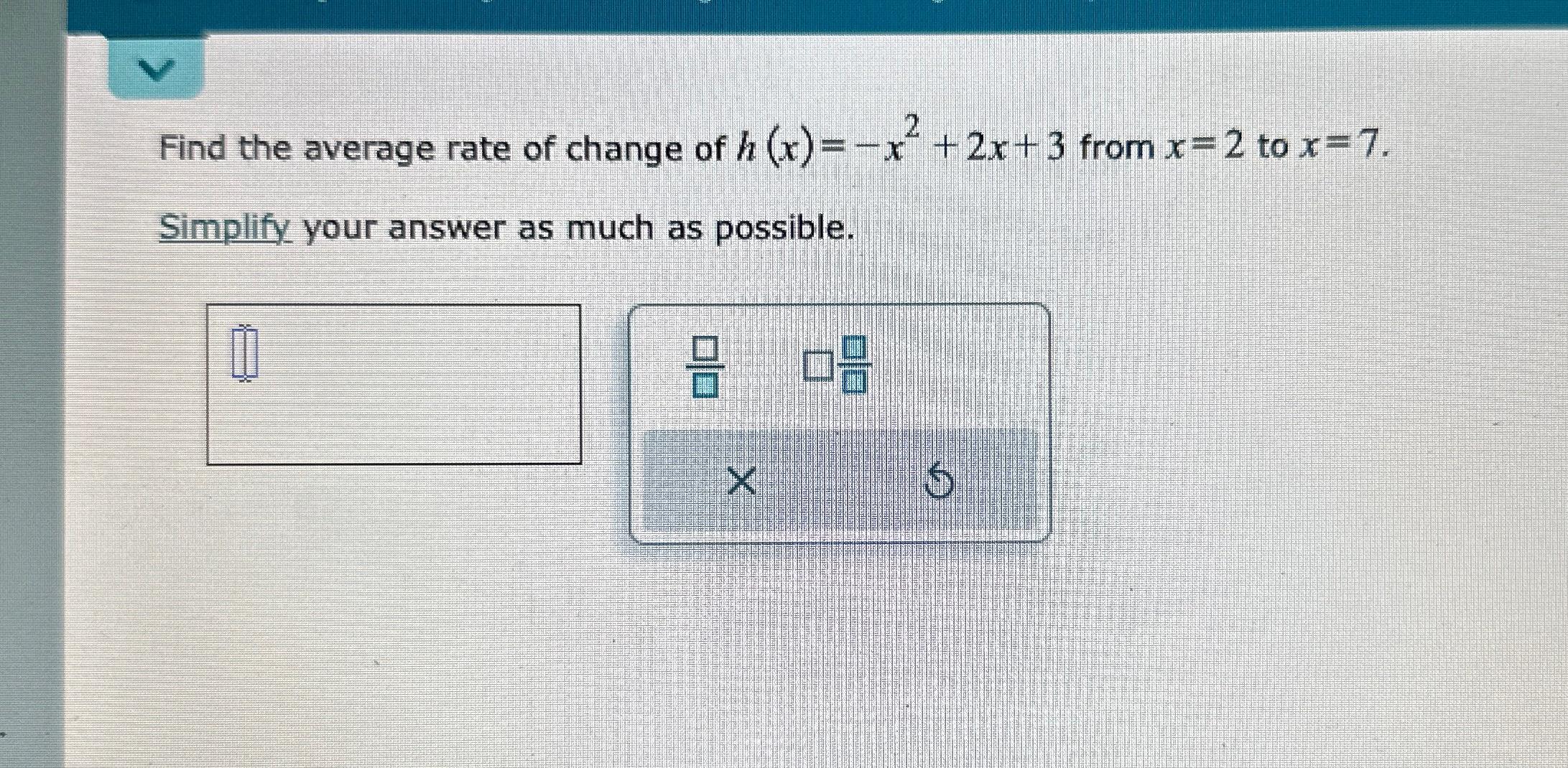 Solved Find the average rate of change of h(x)=-x2+2x+3 | Chegg.com