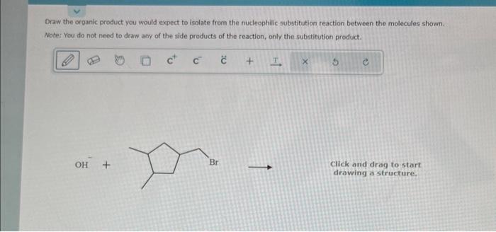 Solved Draw the organic product you would expect to isolate | Chegg.com
