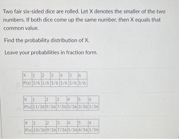 Solved Two fair six-sided dice are rolled. Let X denotes the | Chegg.com Solved Two fair six-sided dice are rolled. Let X denotes the | Chegg.com