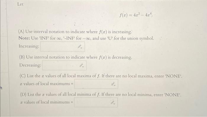 Solved f(x)=4x2−4x4 (A) Use interval notation to indicate | Chegg.com