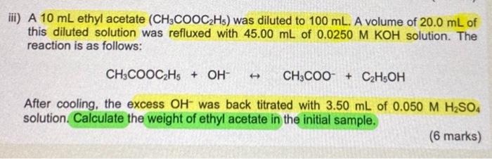 Solved iii) A 10 mL ethyl acetate (CH3COOC2H5) was diluted | Chegg.com