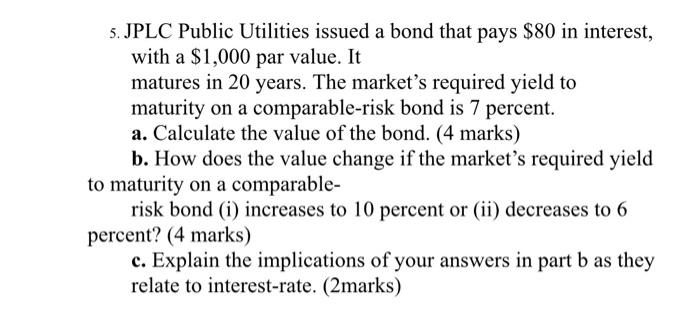 Solved 5. JPLC Public Utilities issued a bond that pays $80 | Chegg.com