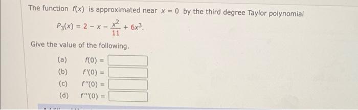 Solved The function f(x) is approximated near x = 0 by the | Chegg.com