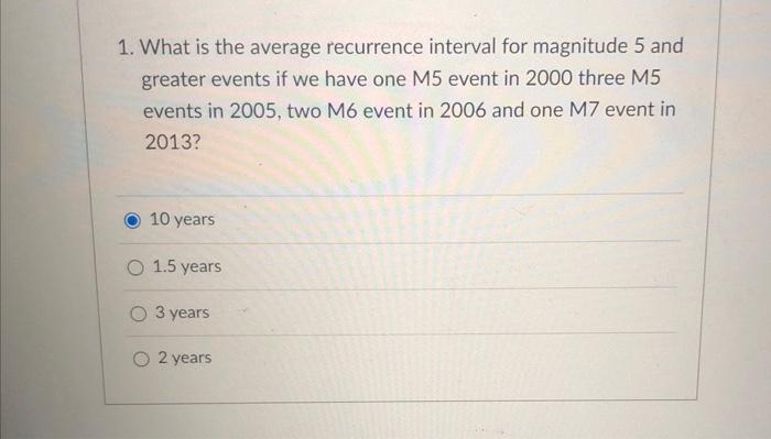 Solved 1. What is the average recurrence interval for | Chegg.com