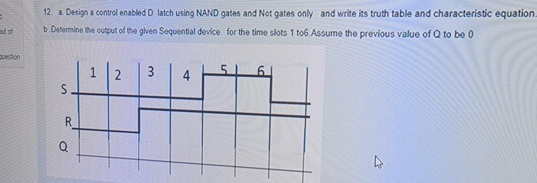 Solved 12. a. Design a control enabled D latch using NAND | Chegg.com
