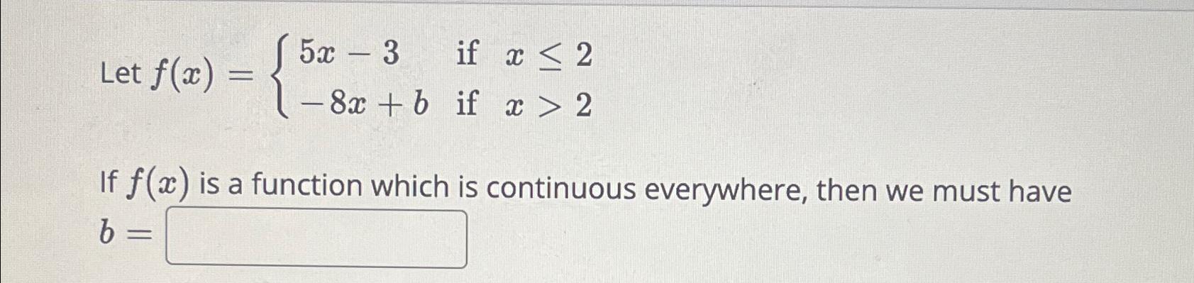 Solved Let f(x)={5x-3 if x≤2-8x+b if x>2If f(x) ﻿is a | Chegg.com