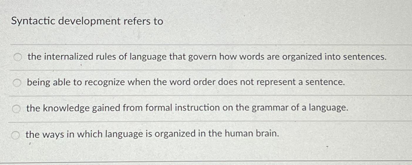 Solved Syntactic development refers tothe internalized rules | Chegg.com
